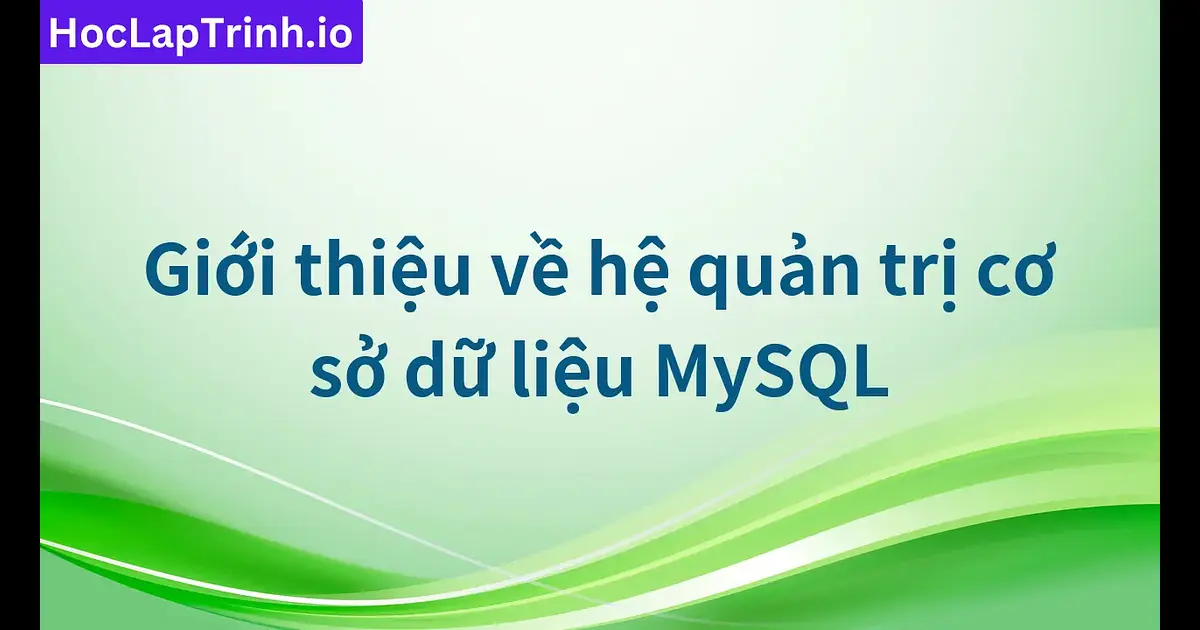 Giới thiệu về hệ quản trị cơ sở dữ liệu MySQL | Học Lập Trình Online ...